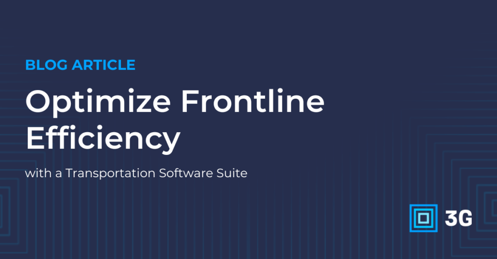 Optimize Frontline Efficiency With A Transportation Software Suite - Go3g.com